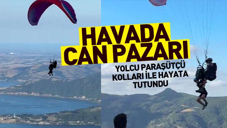 Havada can pazarı: Yolcu paraşütçü kolları ile hayata tutundu